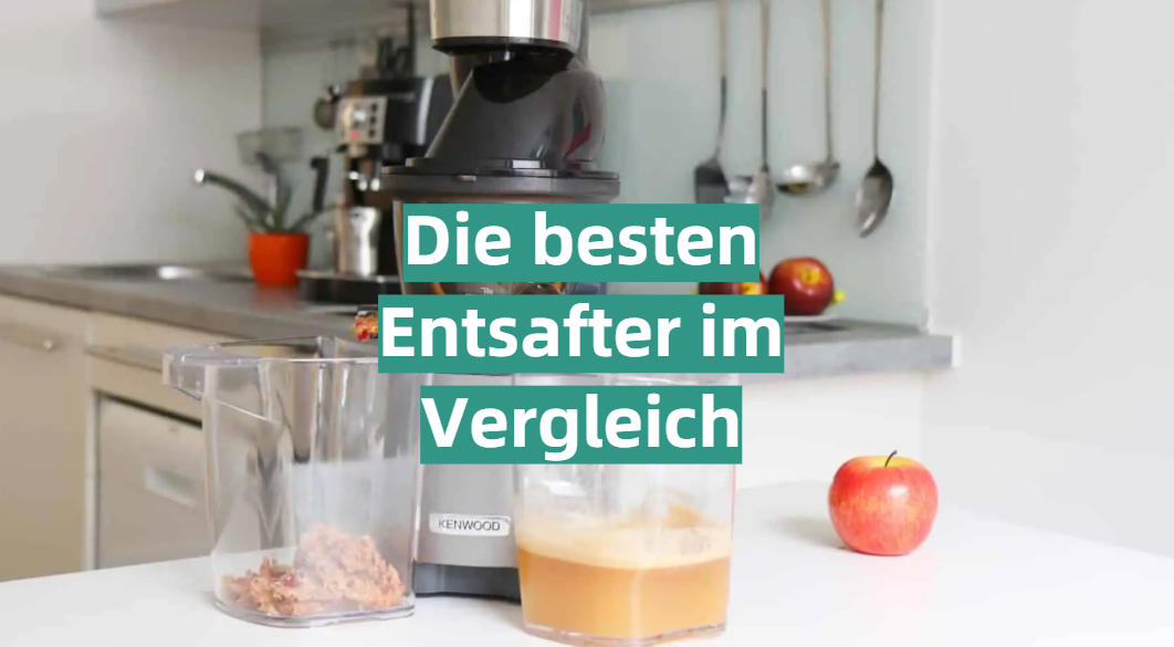 Entsafter Test-Überblick 2021: Die besten Entsafter im Vergleich ...